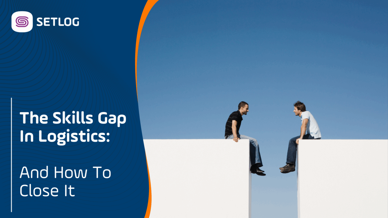 The Skills Gap in Logistics: And How To Adress It - Setlog
