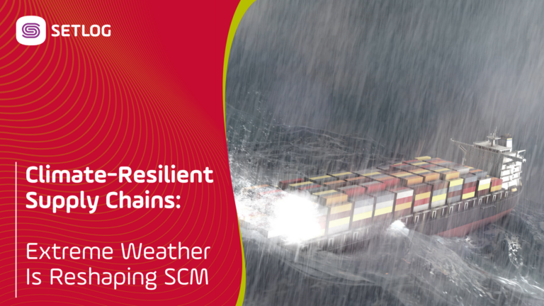 Climate-Resilient Supply Chains: Why Extreme Weather Is Becoming an ...